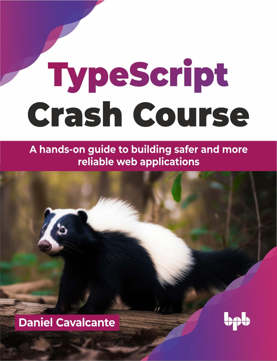 TypeScript Crash Course: A hands-on guide to building safer and more reliable web applications ...