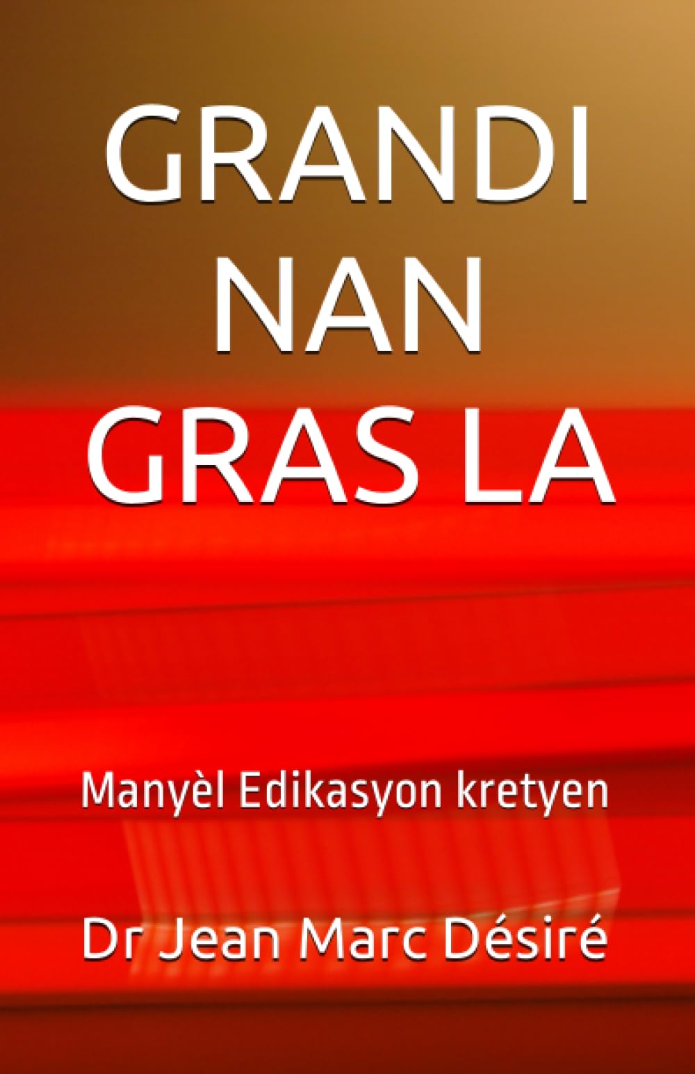 Amazon.com: GRANDI NAN GRAS LA: Manyèl Edikasyon kretyen (French ...