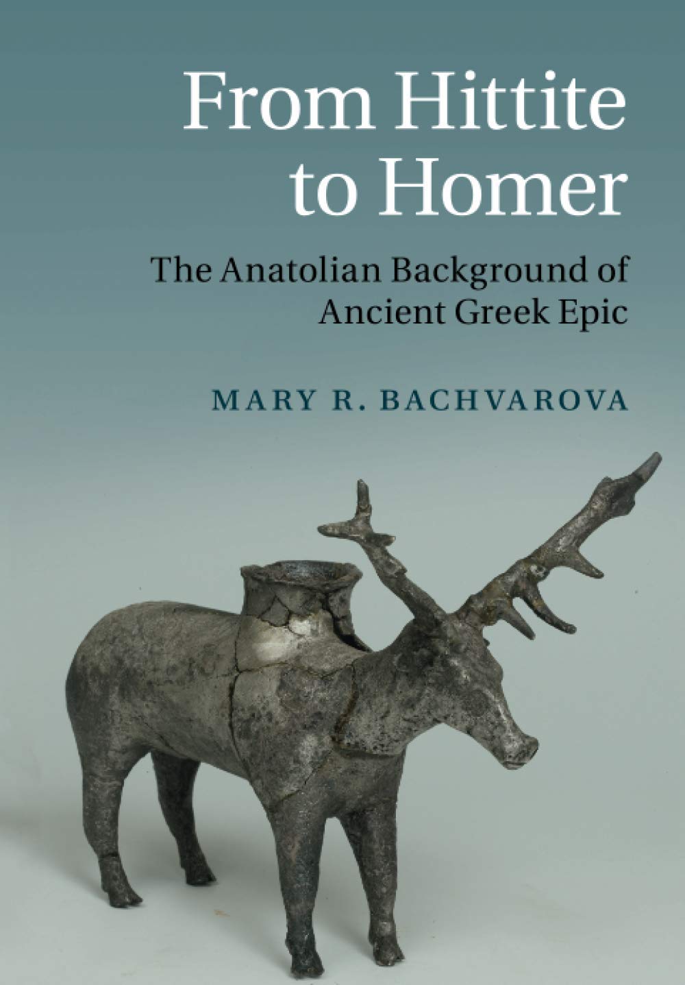 Amazon.com: From Hittite to Homer: 9781108994101: Bachvarova, Mary R ...