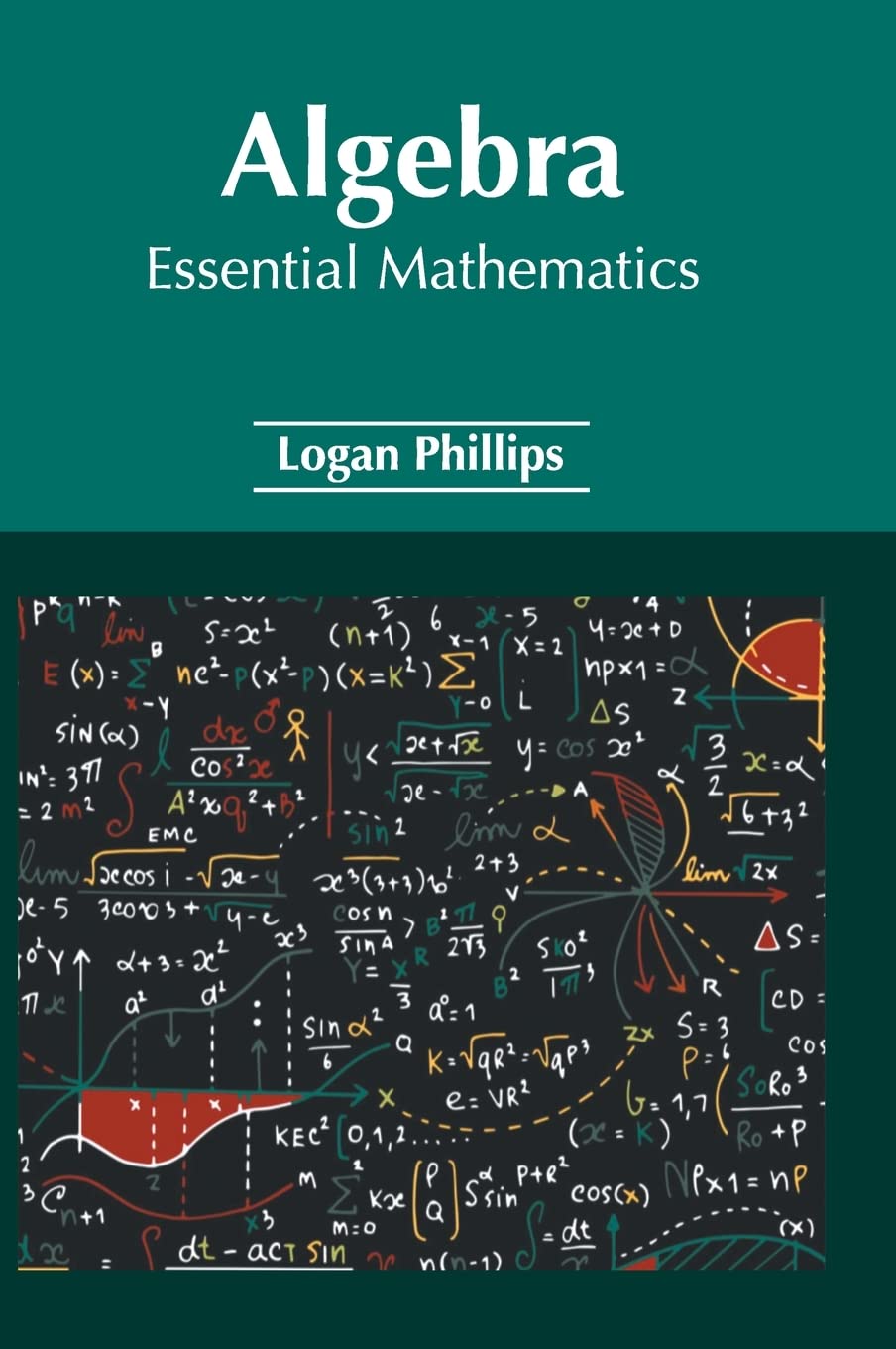 Algebra: Essential Mathematics: Phillips, Logan: 9781639890392: Amazon ...