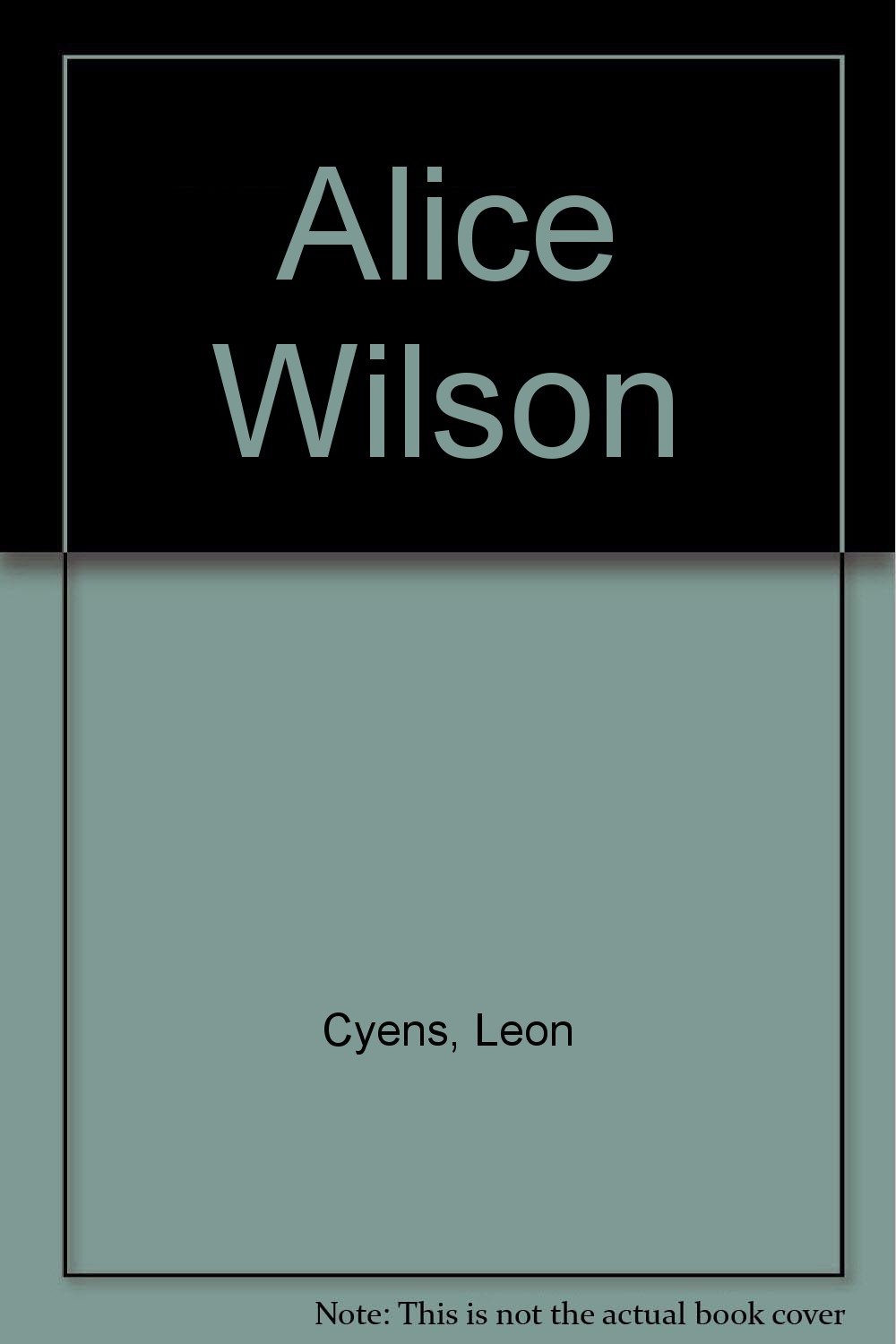Alice Wilson: Cyens, Leon: Amazon.com: Books