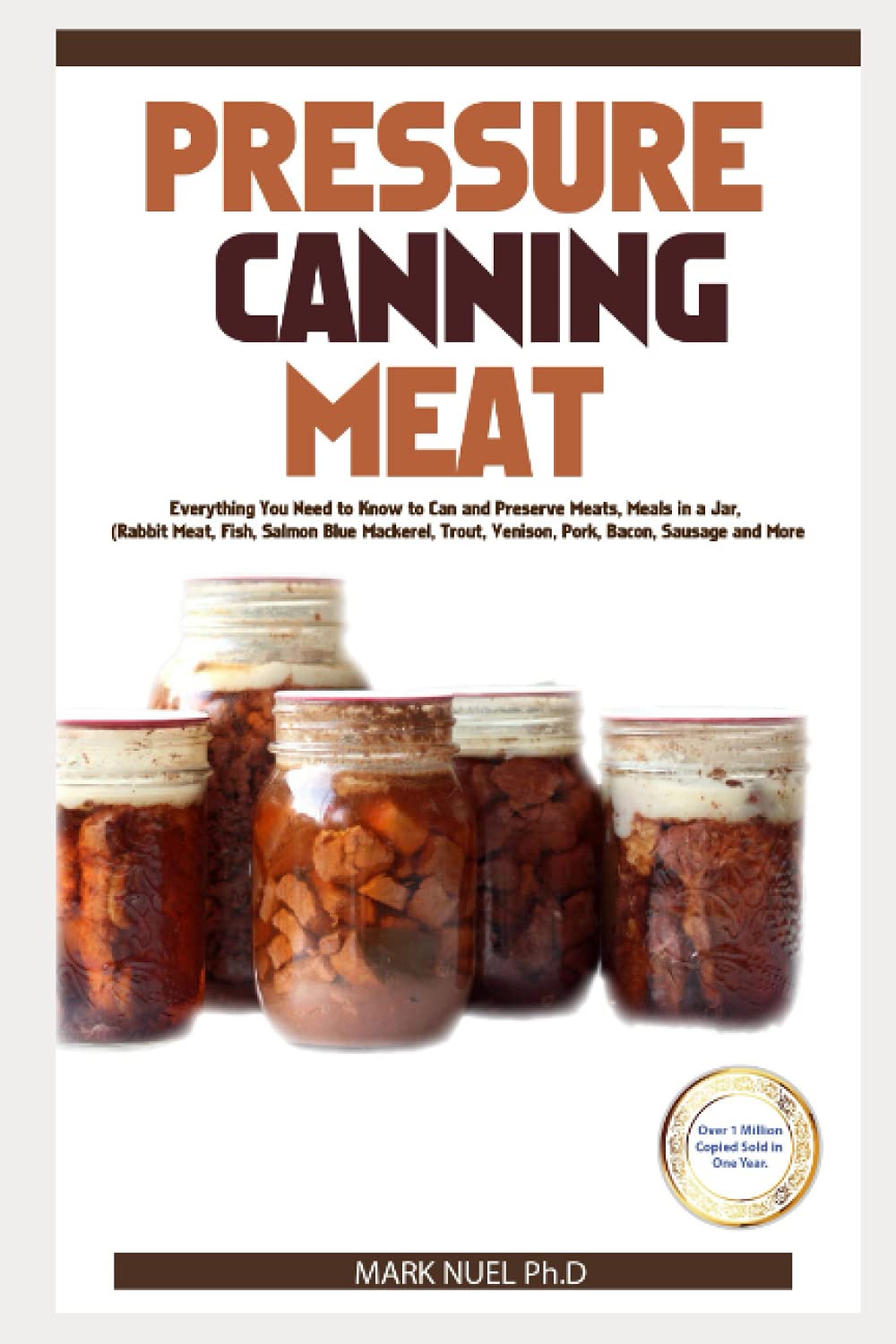 Buy PRESSURE CANNING MEAT: Everything You Need to Know to Can and ...