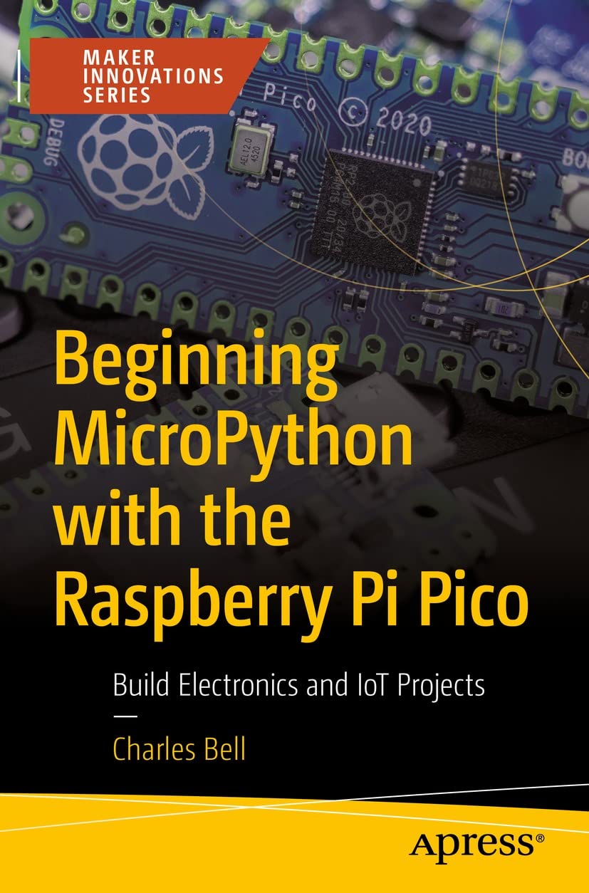 Buy Beginning Micropython With The Raspberry Pi Pico Build Electronics And Iot Projects Maker