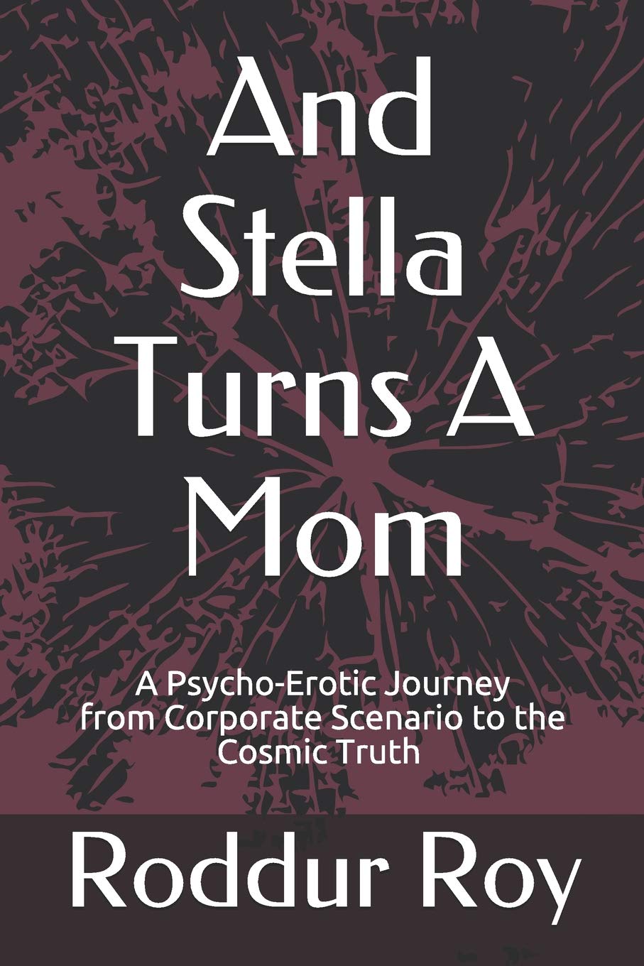 And Stella Turns A Mom: A psycho-Erotic Journey from Corporate Scenario ...