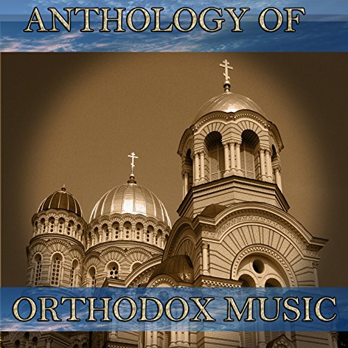 Anthology of Orthodox Music by Team Orthodox Church on Amazon Music ...