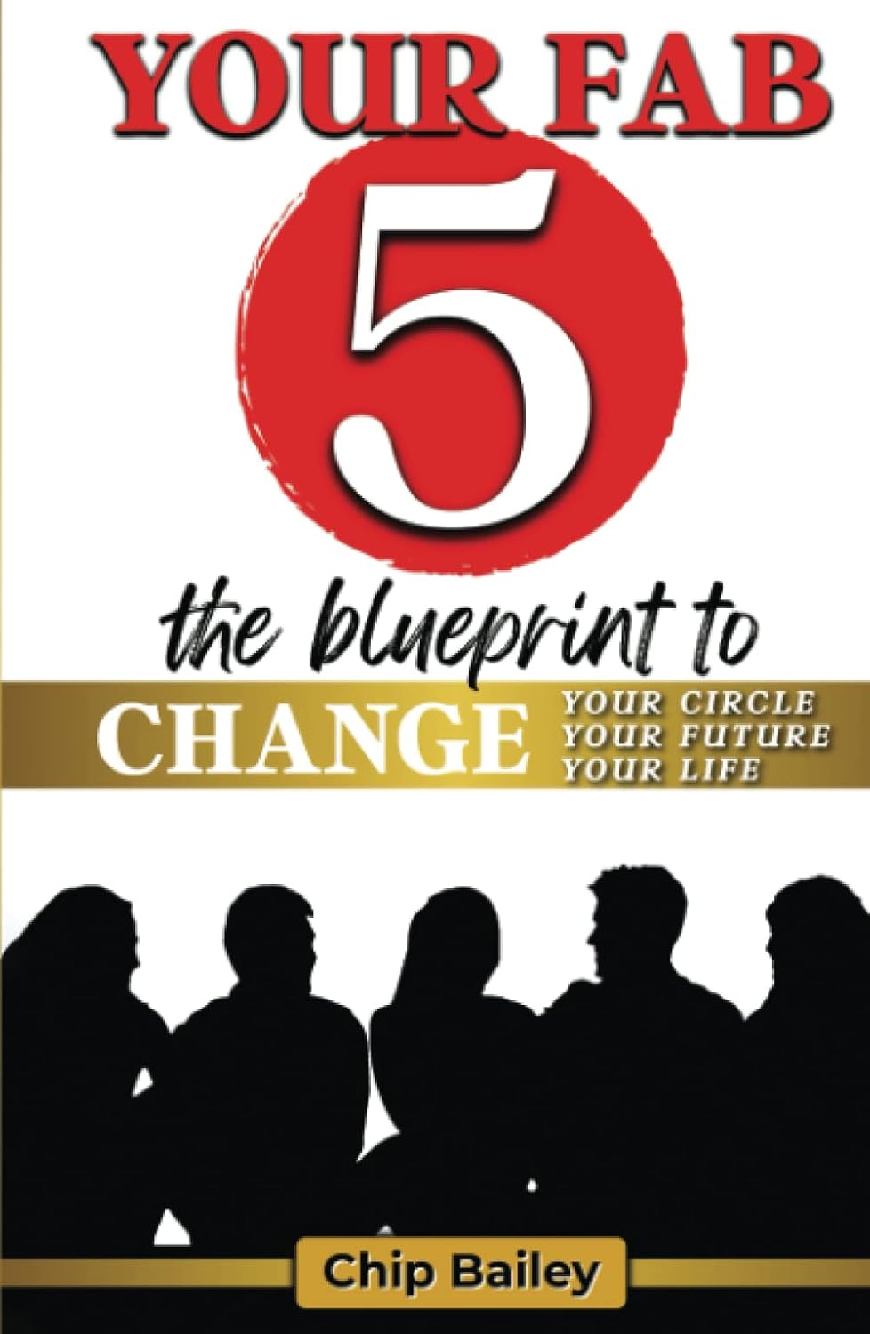 Your Fab 5: Change your circle, change your future, change your life ...