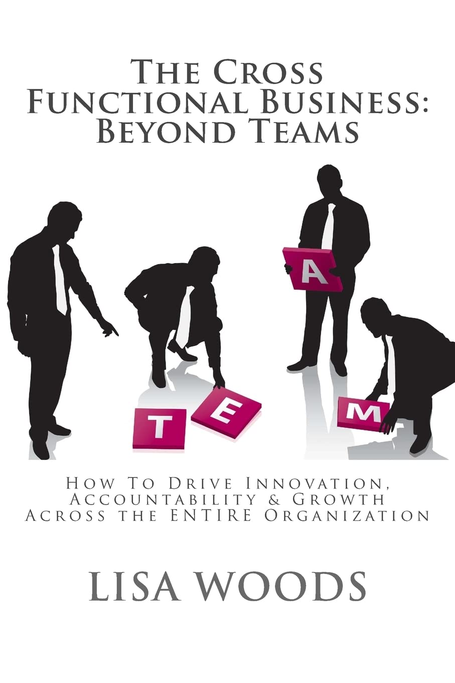 The Cross Functional Business: Beyond Teams: How to Drive Innovation ...