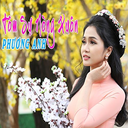 Tam Su Nang Xuan by Phuong Anh on Amazon Music - Amazon.co.uk