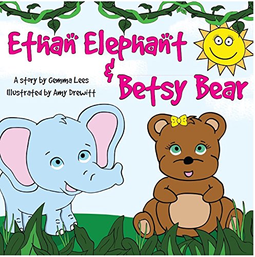 Ethan Elephant and Betsy Bear: Amazon.co.uk: Lees, Gemma, Drewitt, Amy ...