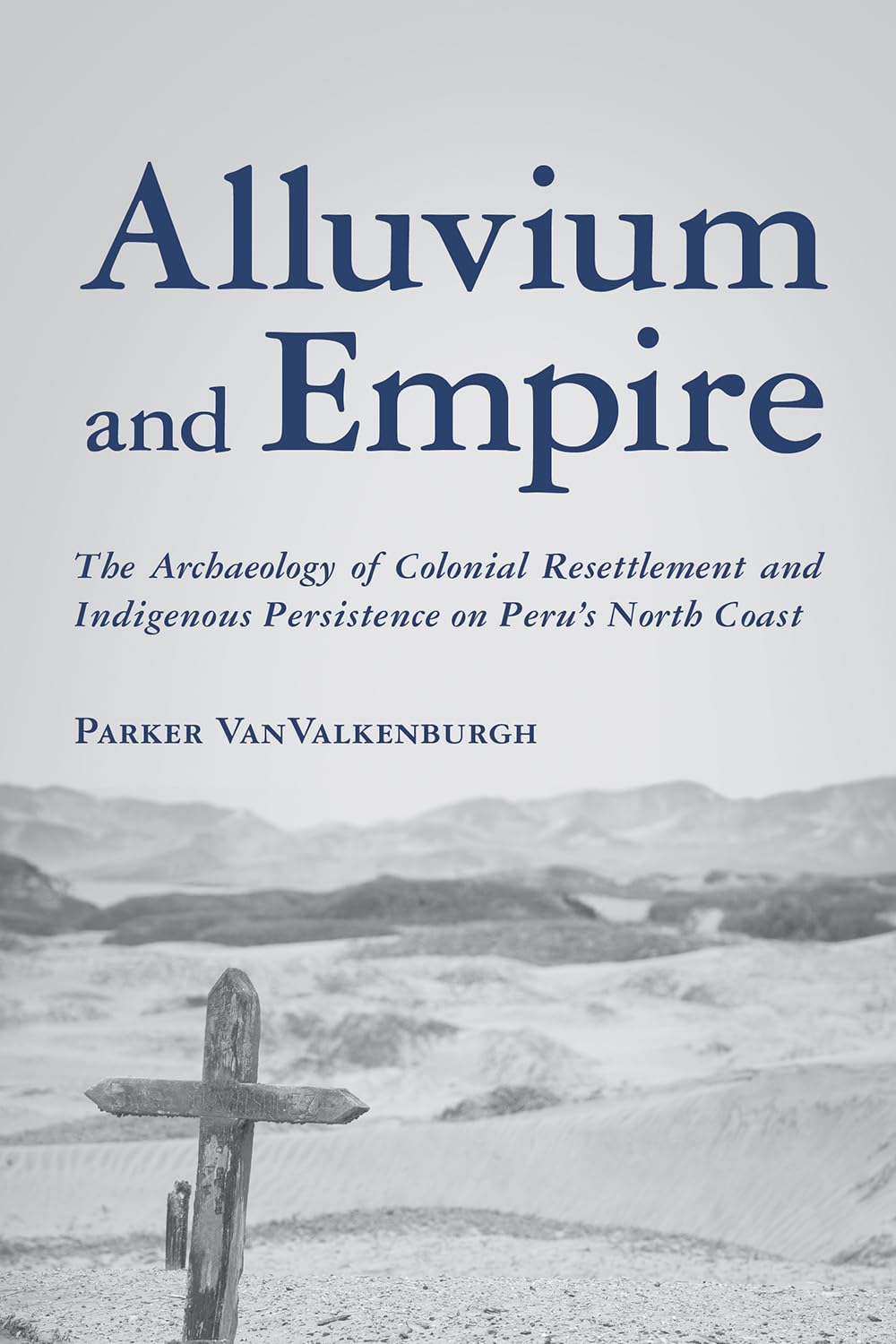 Buy Alluvium and Empire: The Archaeology of Colonial Resettlement and Indigenous Persistence on ...