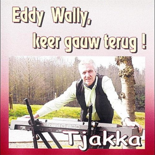 Amazon.com: Eddy Wally Keer Gauw Terug : Tjakka: Digital Music