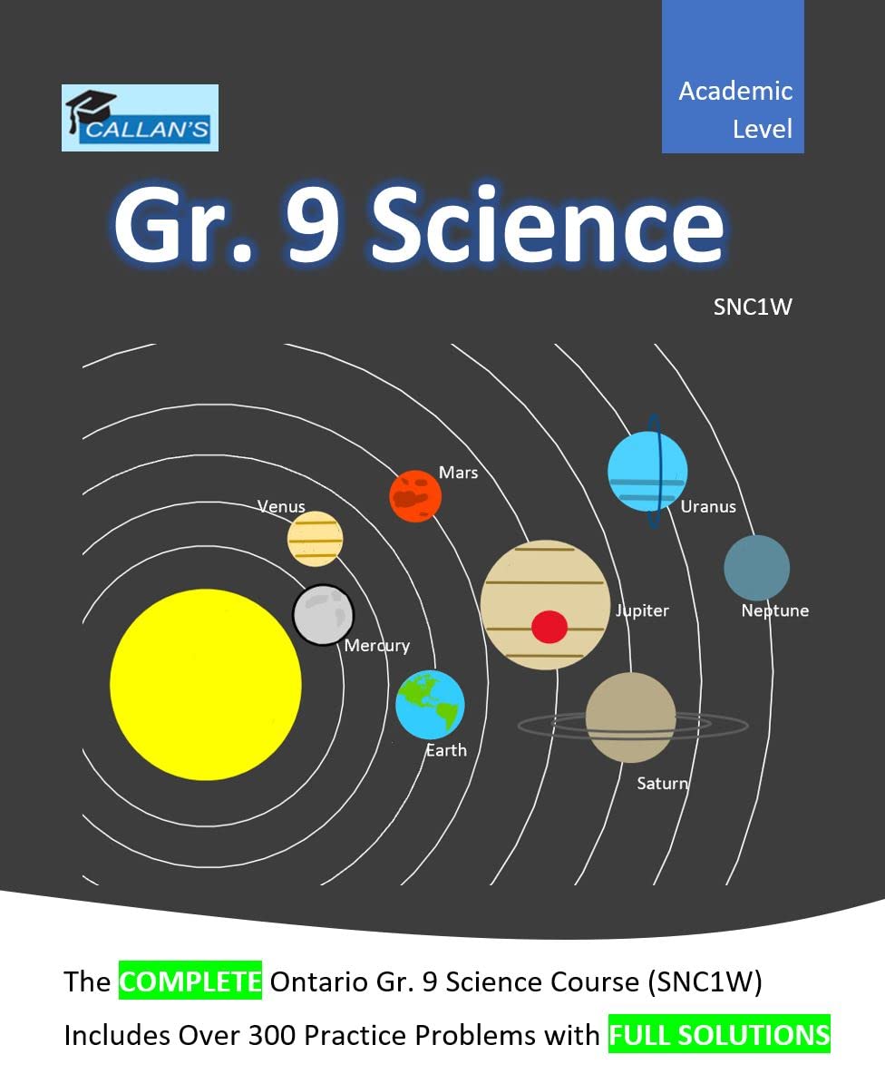 Callan’s Grade 9 Science Ontario (SNC1W) Course Book - Over 300 Problems with Full Solutions ...