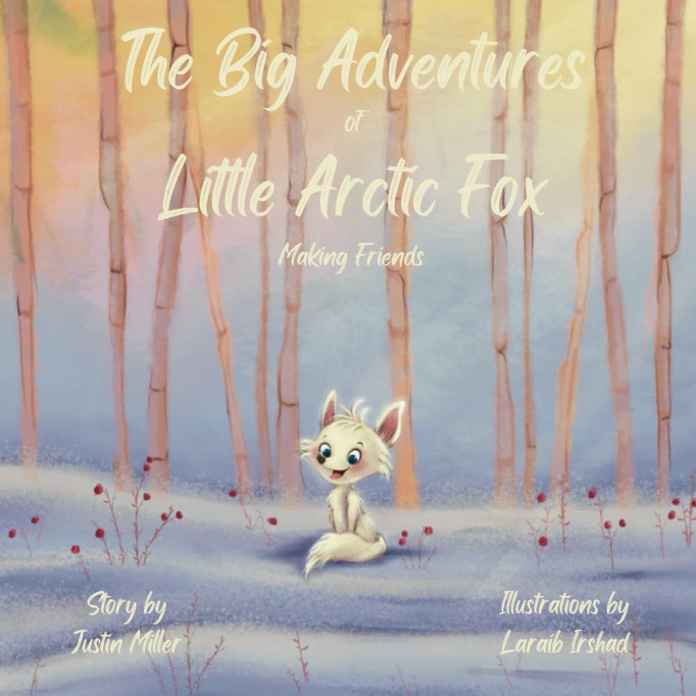 The Big Adventures of Little Arctic Fox: Making Friends: Miller, Mr ...