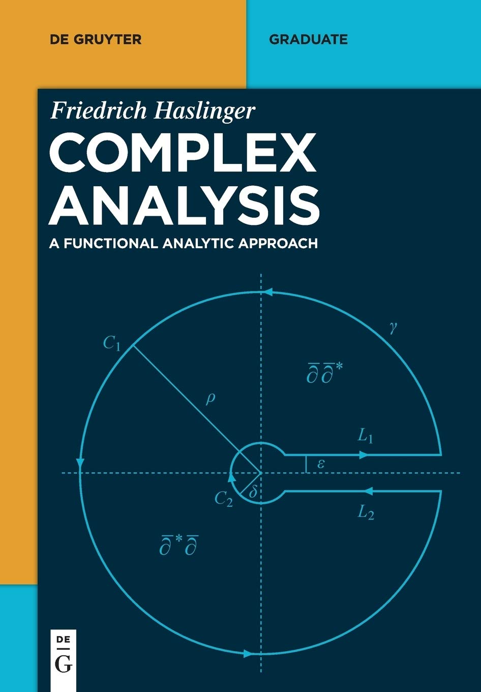 Complex Analysis: A Functional Analytic Approach (De Gruyter Textbook) : Haslinger, Friedrich ...