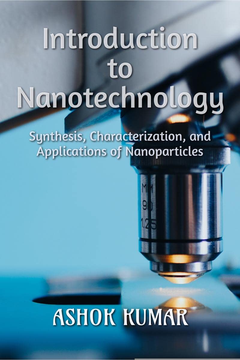 Buy Introduction to Nanotechnology : Synthesis, Characterization, and ...