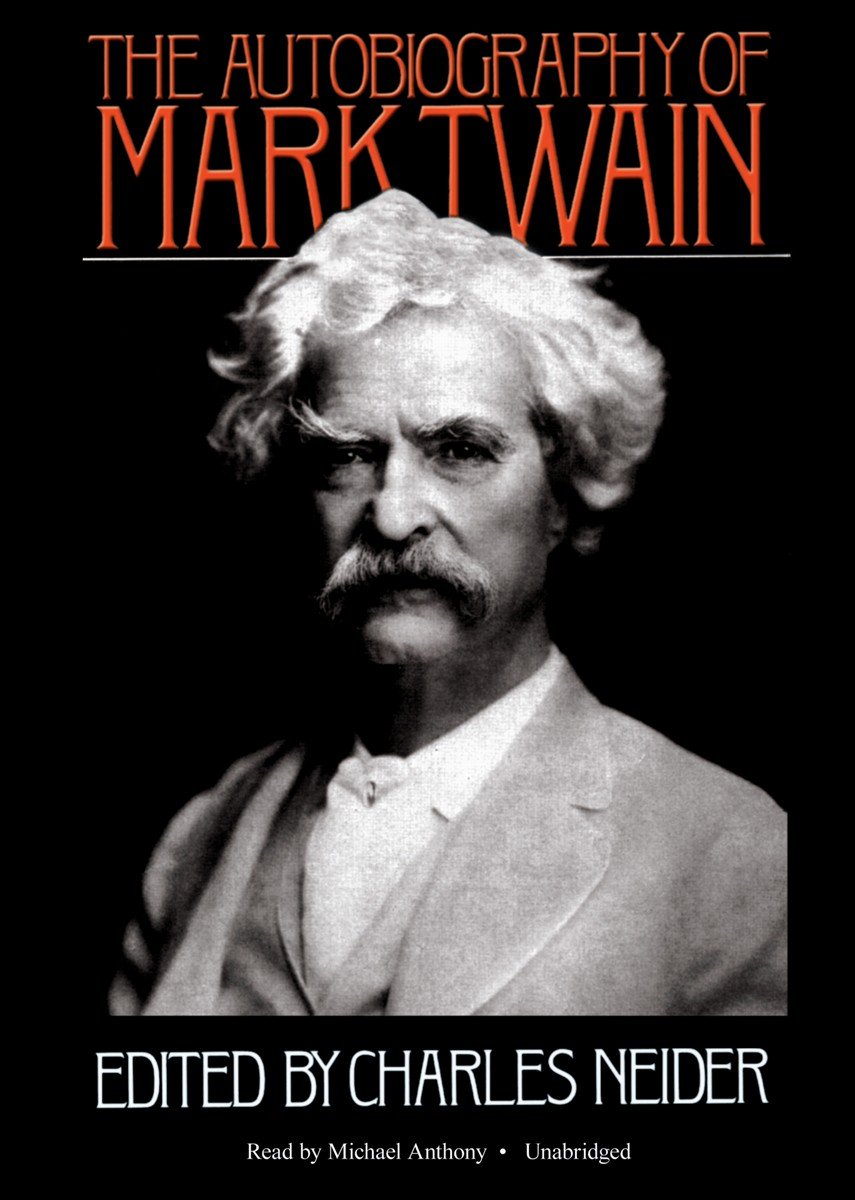 The Autobiography of Mark Twain: Mark Twain, Charles Neider, Michael ...