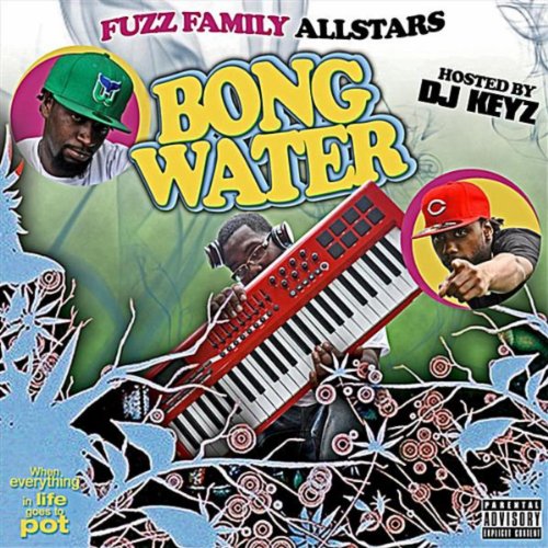 Amazon.com: Fuzz Family All-Stars (Bong Water) [feat. DJ Keyz ...