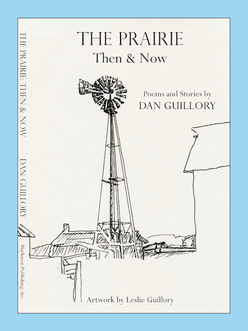 The Prairie: Then & Now; Poems and Stories: Dan Guillory, Leslie ...