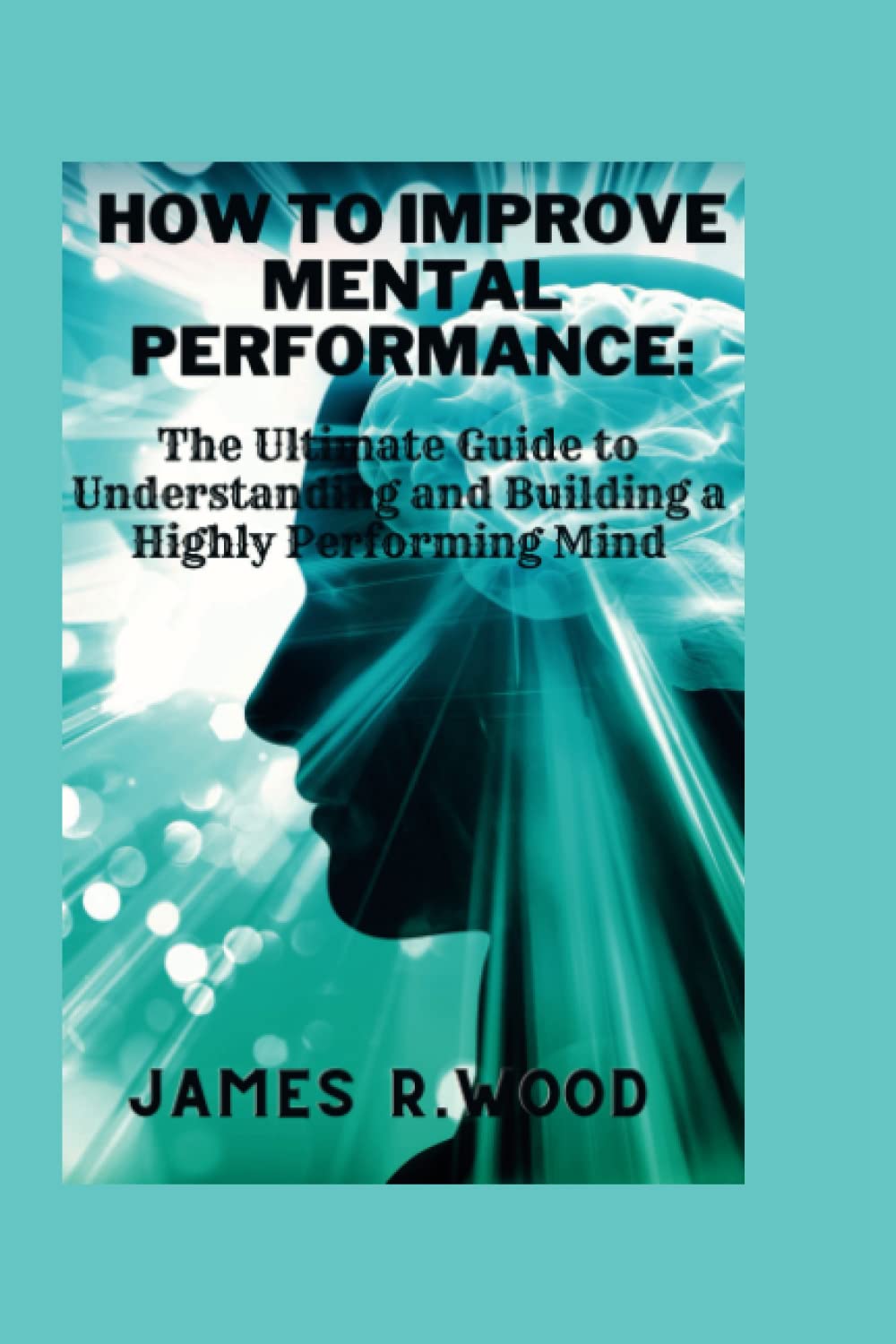 Buy HOW TO IMPROVE MENTAL PERFORMANCE: The Ultimate Guide to ...