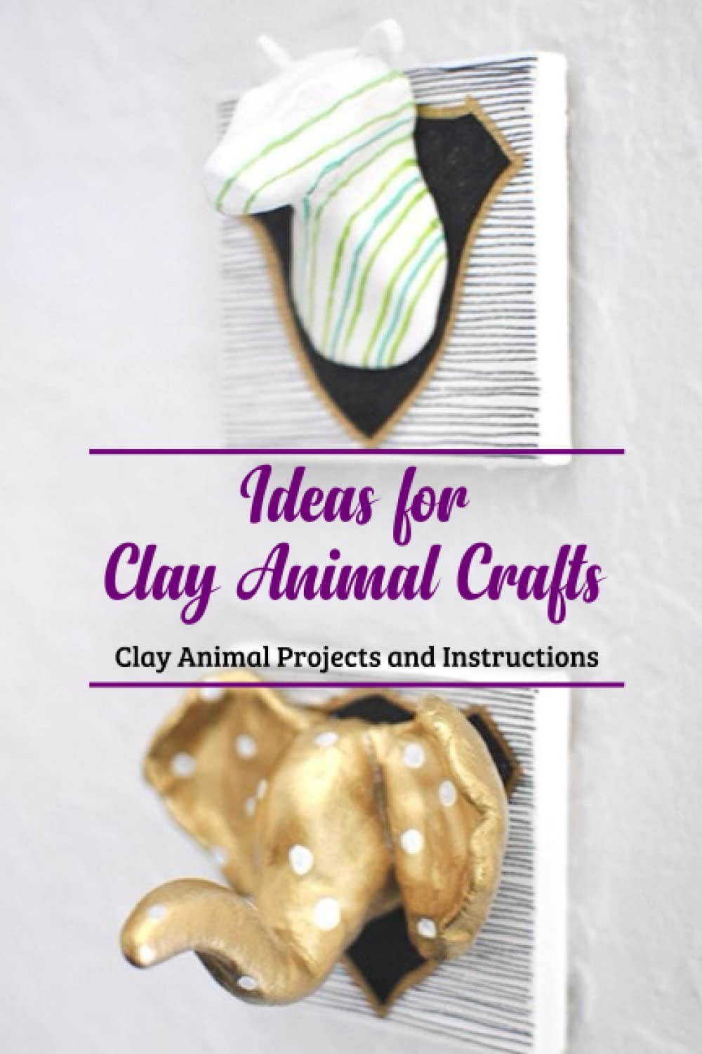Ideas for Clay Animal Crafts: Clay Animal Projects and Instructions ...