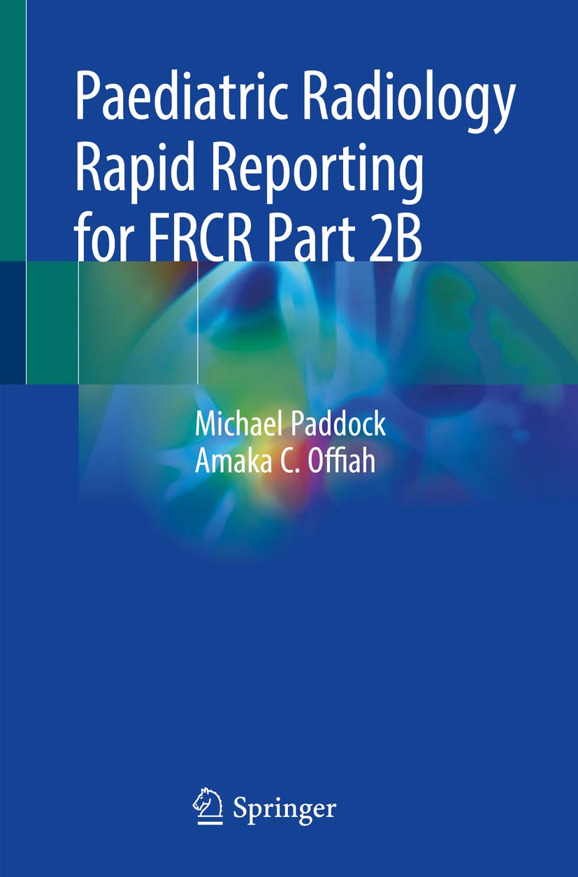 Amazon.com: Paediatric Radiology Rapid Reporting for FRCR Part 2B eBook : Paddock, Michael ...