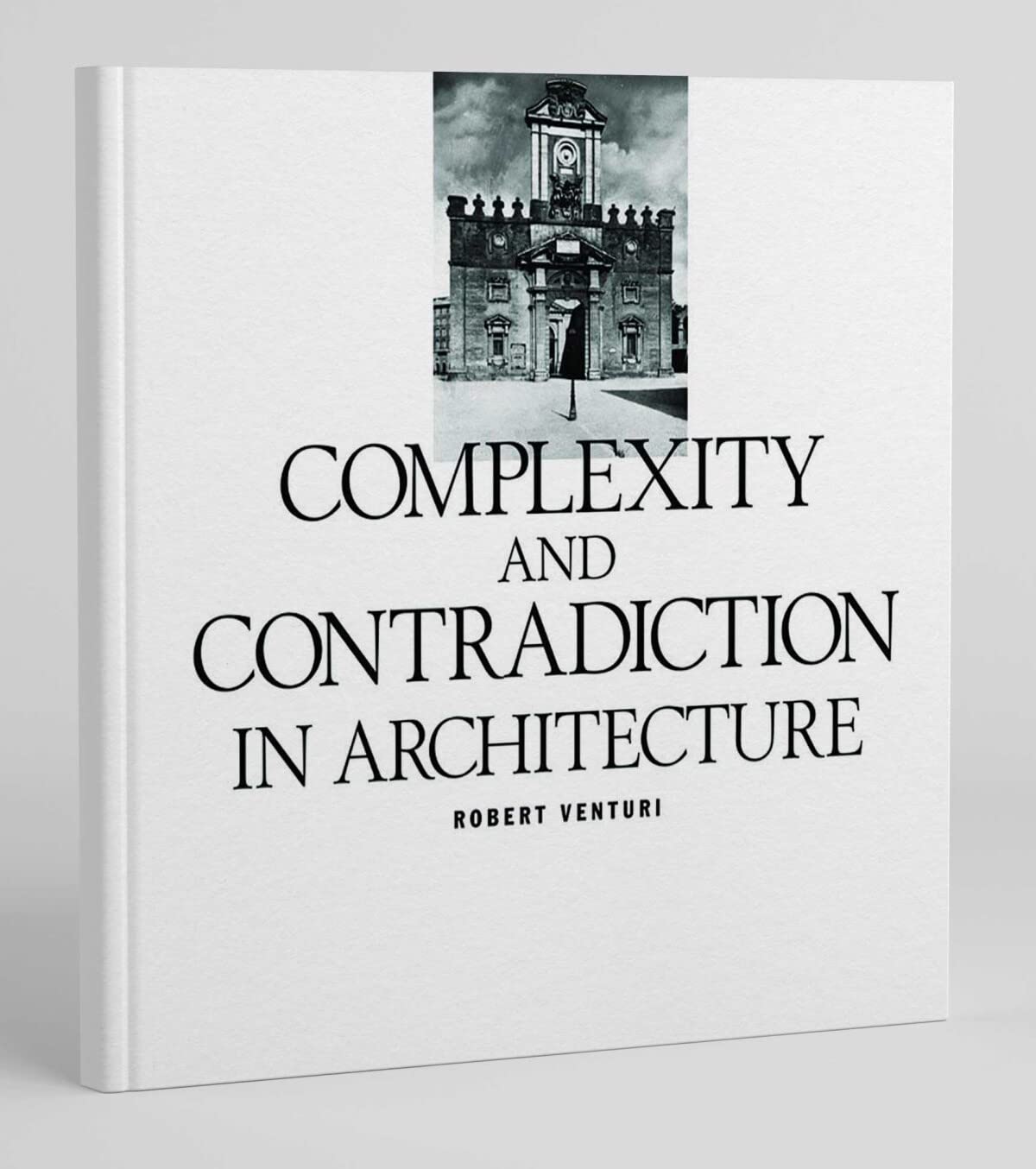 Complexity and Contradiction in Architecture: Robert Venturi, Vincent Scully, Arthur Drexler ...