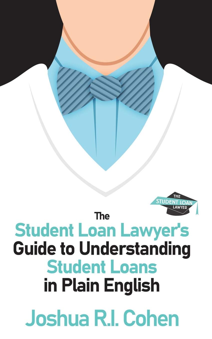 The Student Loan Lawyer's Guide to Understanding Student Loans in Plain ...