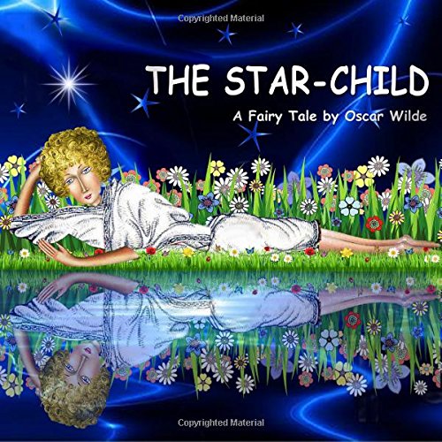 The Star-Child. A Fairy Tale by Oscar Wilde: The Picture Book for ...