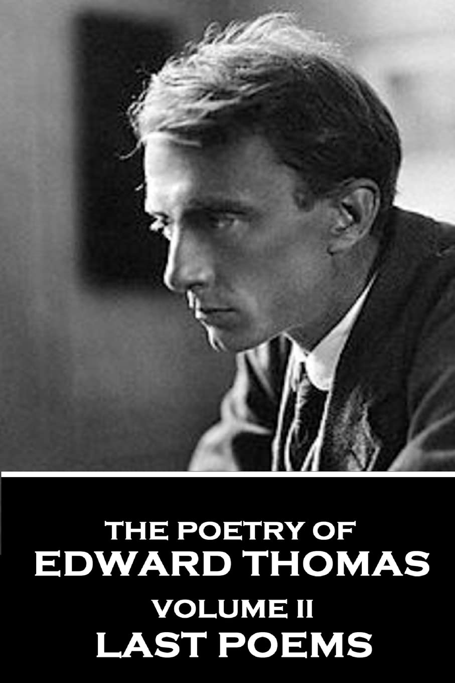 The Poetry of Edward Thomas: Volume II - Last Poems: Thomas, Edward ...