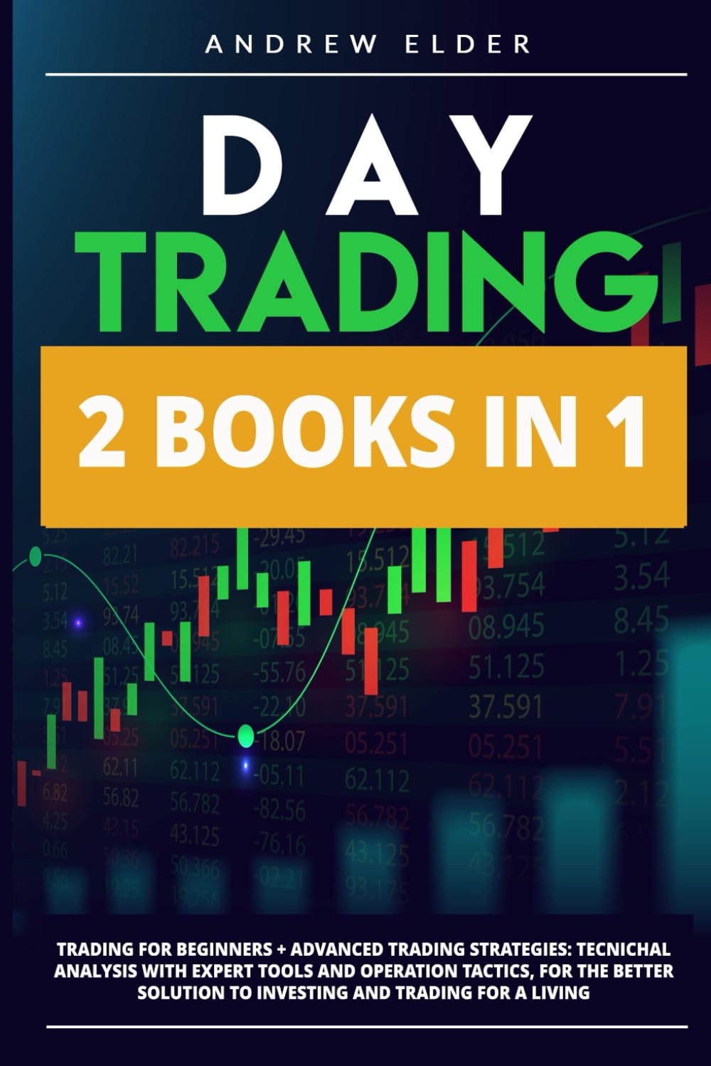DAY TRADING 2 BOOKS IN 1: TRADING FOR BEGINNERS+ADVANCED TRADING ...