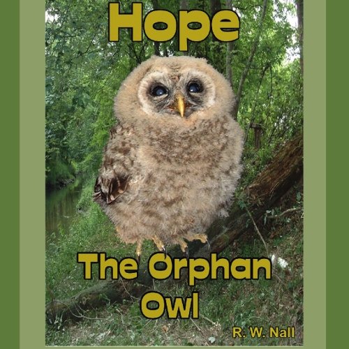 Hope: The Orphan Owl: Nall, R. W.: 9781419621413: Amazon.com: Books