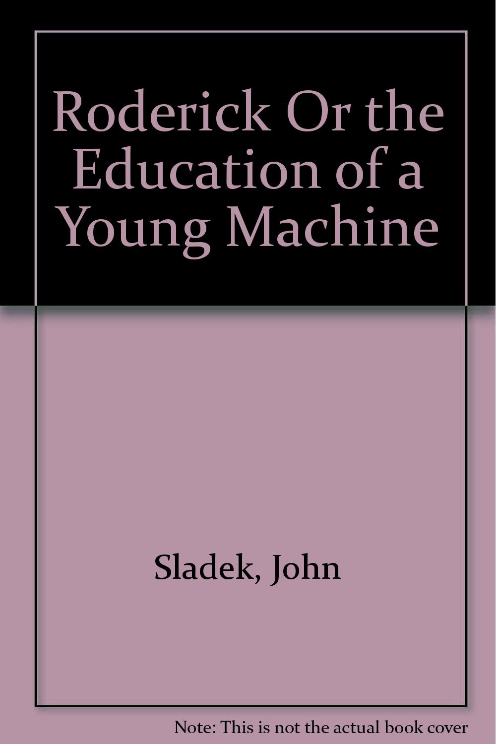 Roderick Or the Education of a Young Machine: Amazon.co.uk: Sladek ...