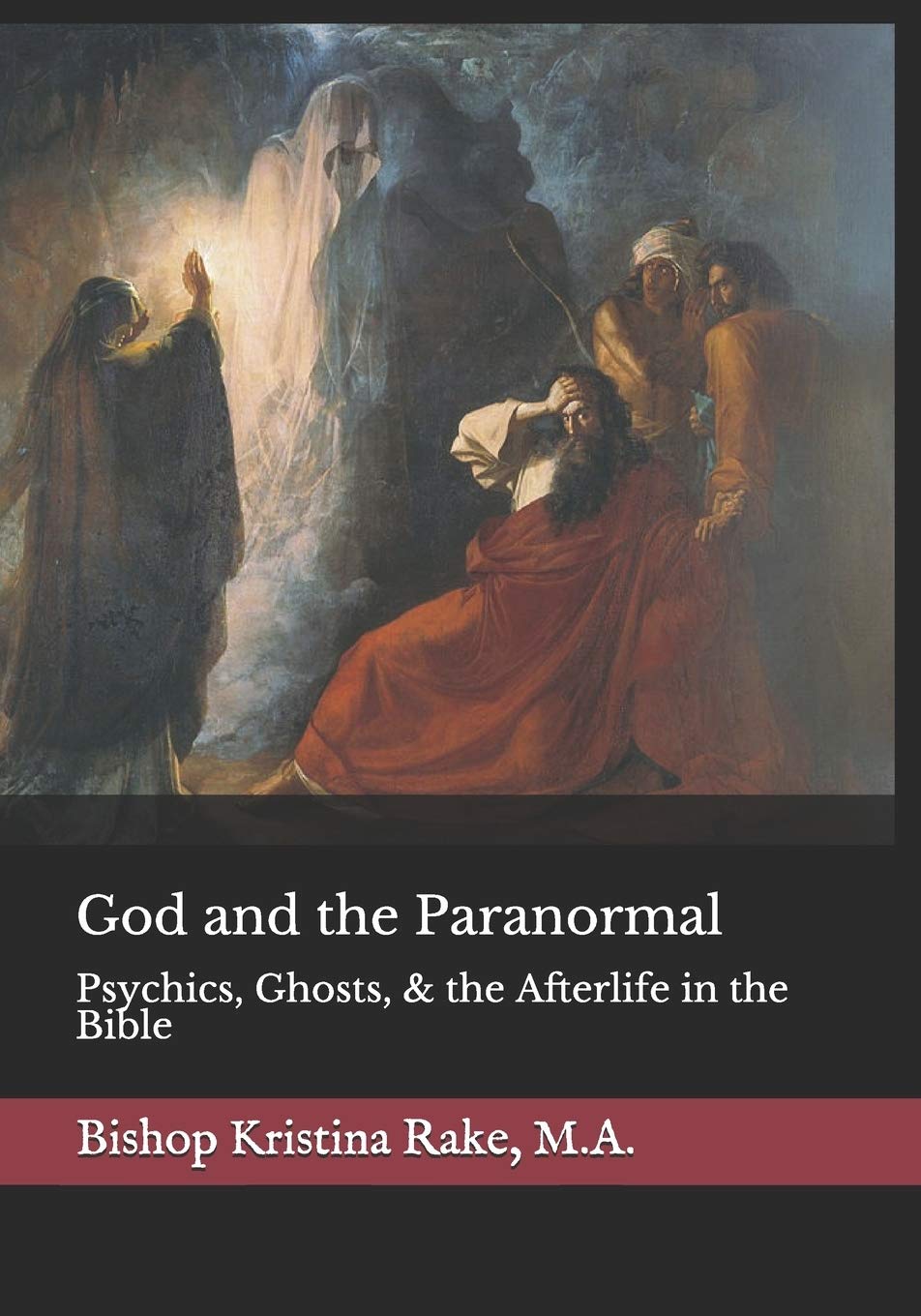 God and the Paranormal: Mediums, Ghosts, and the Afterlife in the Bible ...