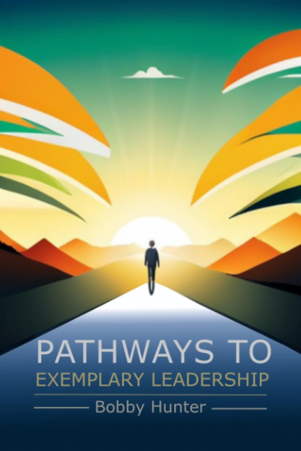 Pathways to Exemplary Leadership: Hunter, Bobby: 9798396056596: Amazon ...