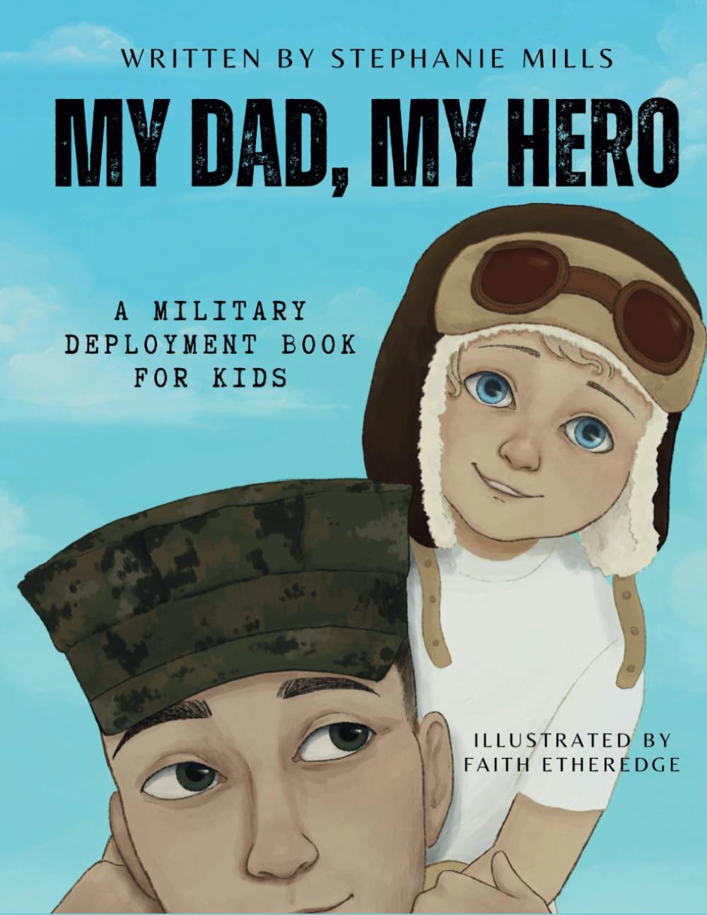 My Dad, My Hero: A Military Deployment Book for Kids: Mills, Stephanie ...