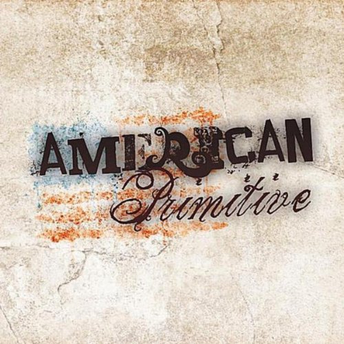 Amazon MusicでAmerican PrimitiveのAmerican Primitiveを再生する
