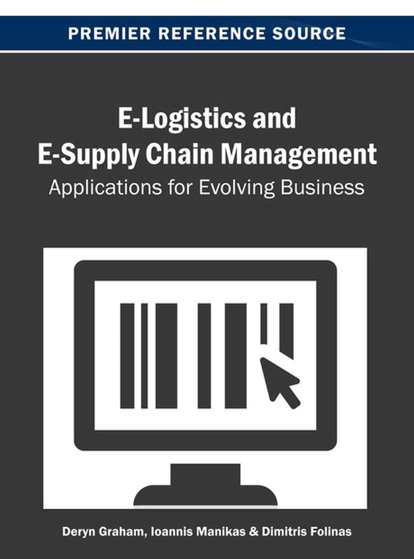 E-Logistics and E-Supply Chain Management: Applications for Evolving ...