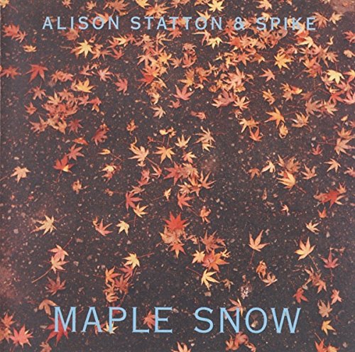 Alison Statton & Spike - Maple Snow - Amazon.com Music