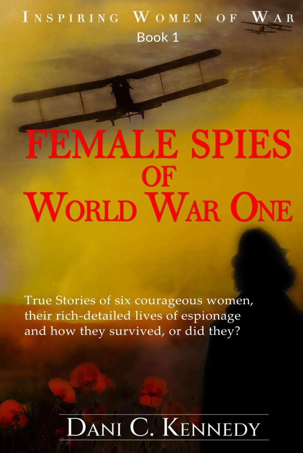 Female Spies of World War One: True Stories of six courageous women ...