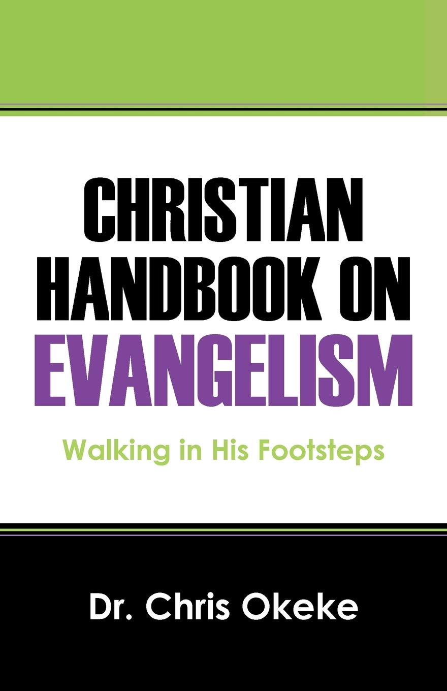 Christian Hand Book on Evangelism: Walking in His Footsteps: Okeke, Dr ...