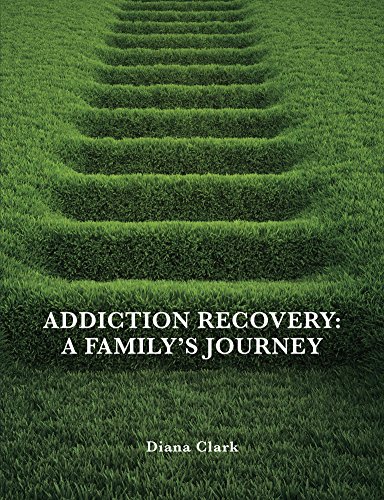 Addiction Recovery: A Family's Journey - Kindle edition by Clark, Diana ...