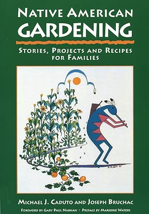 Native American Gardening: Stories, Projects, and Recipes for Families ...