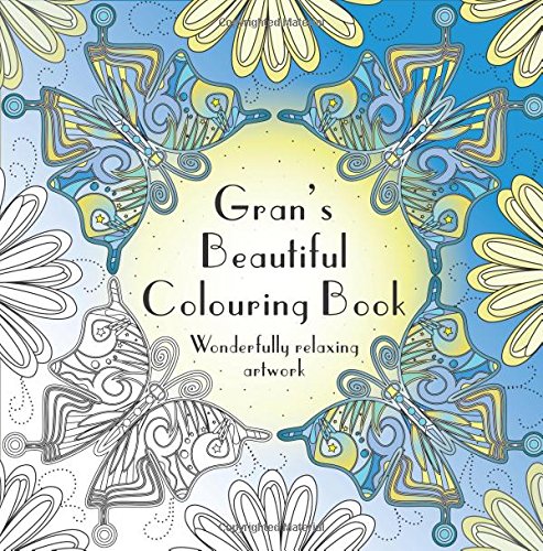 Gran's Beautiful Colouring Book: Wonderfully relaxing artwork : Amazon ...