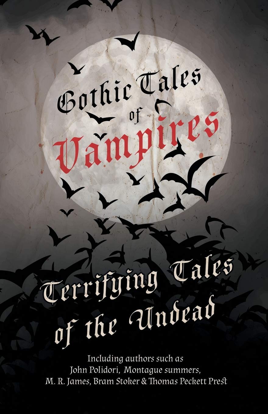 Gothic Tales of Vampires - Terrifying Tales of the Undead: Various ...