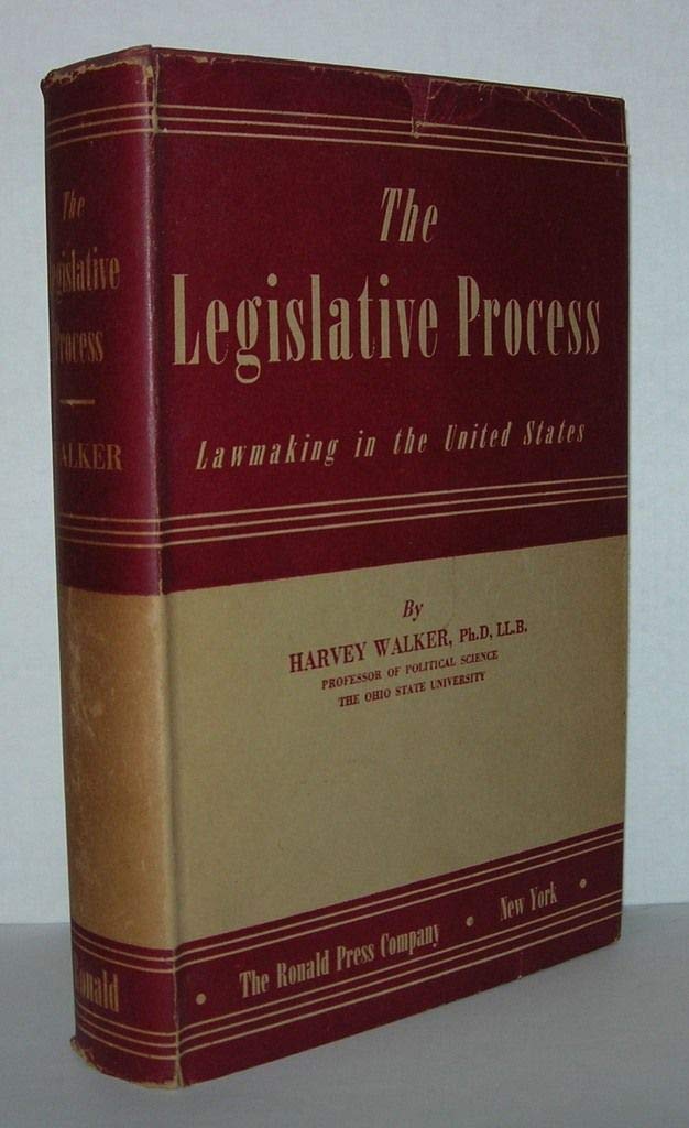 The Legislative Process: Lawmaking in the United States: Walker, Harvey ...