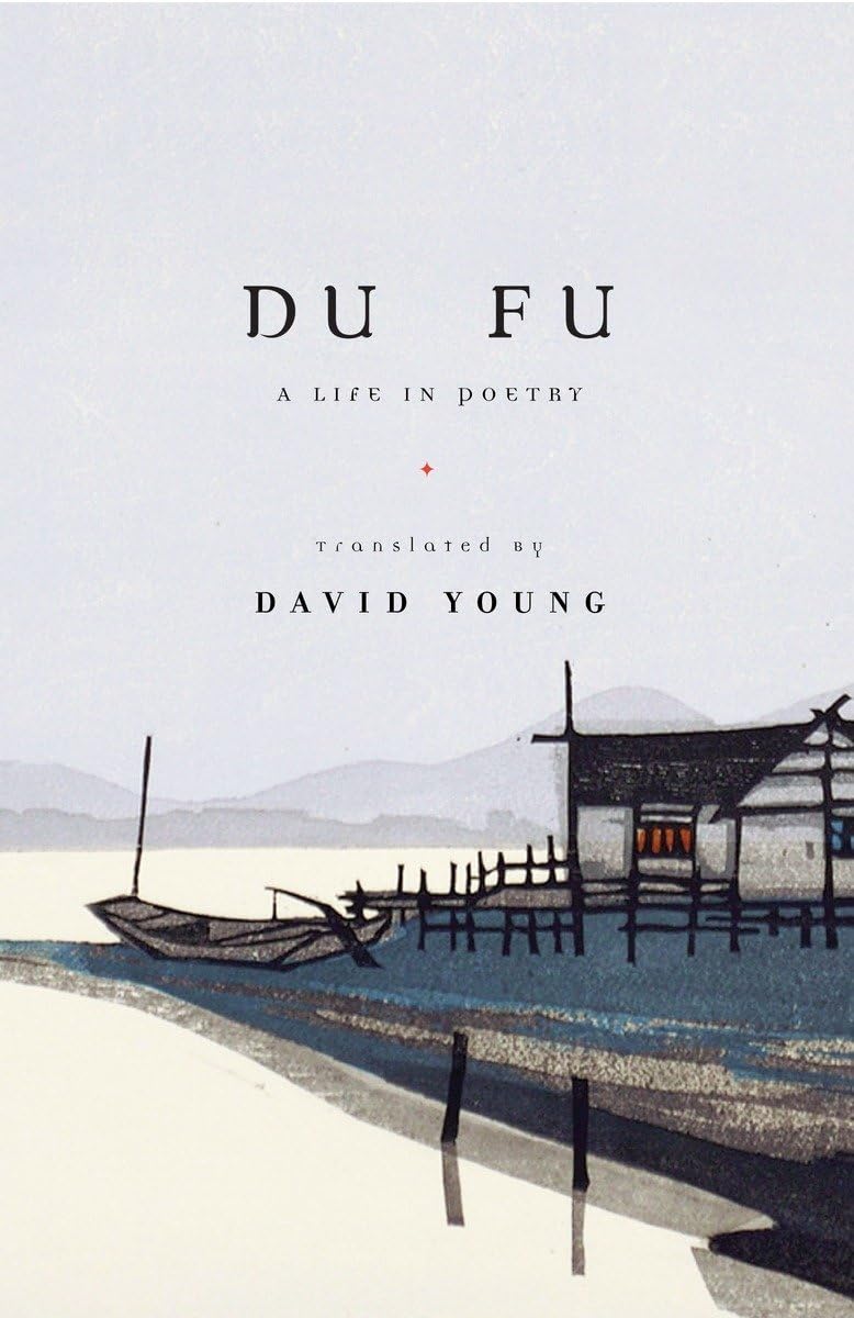 Du Fu: A Life in Poetry: Du Fu, David Young: 9780375711602: Amazon.com ...