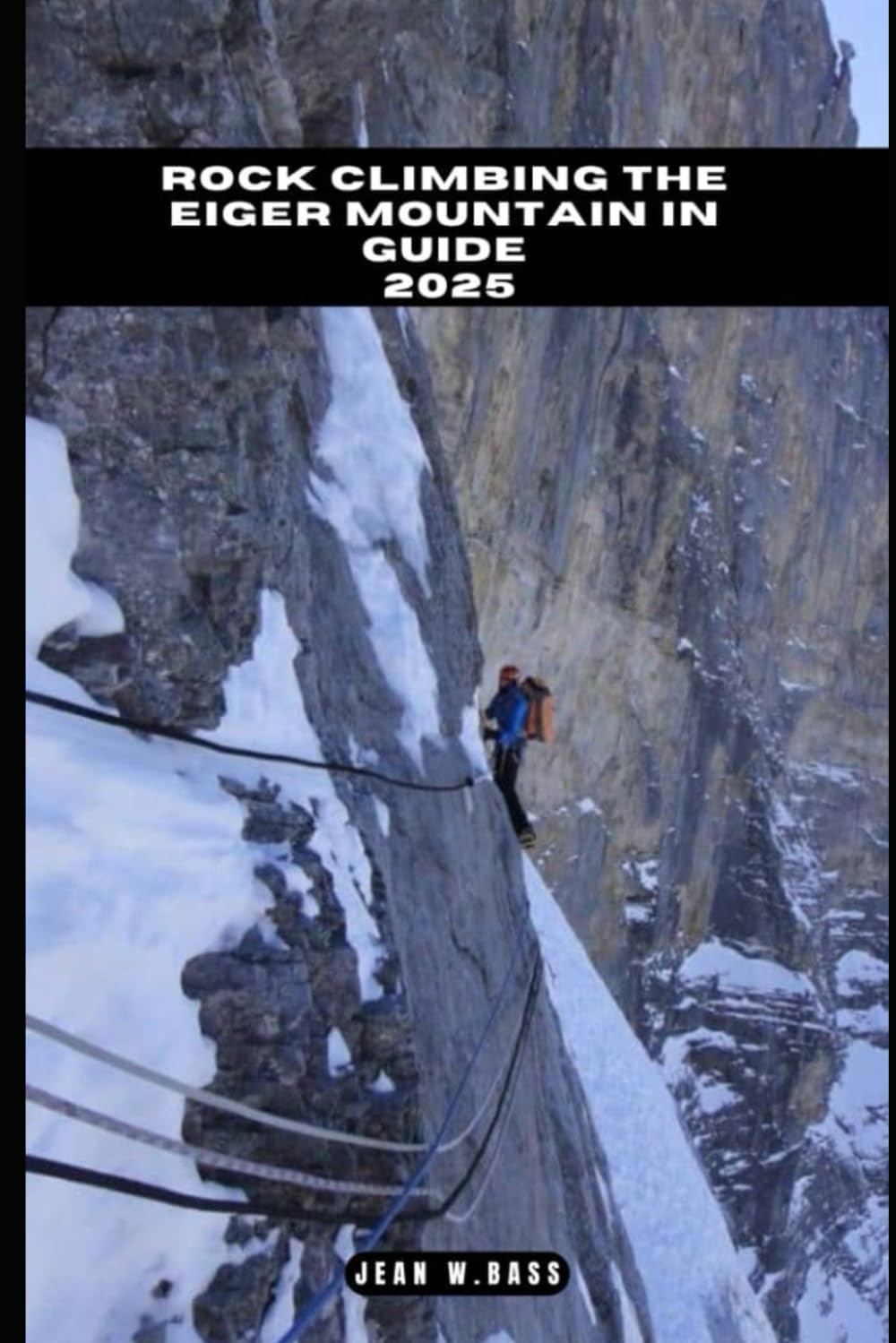 Rock Climbing The Eiger Mountain In Guide 2025 The Adventure | Desertcart INDIA