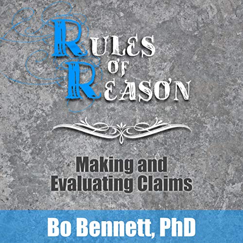 Rules of Reason: Making and Evaluating Claims (Audio Download): Bo ...