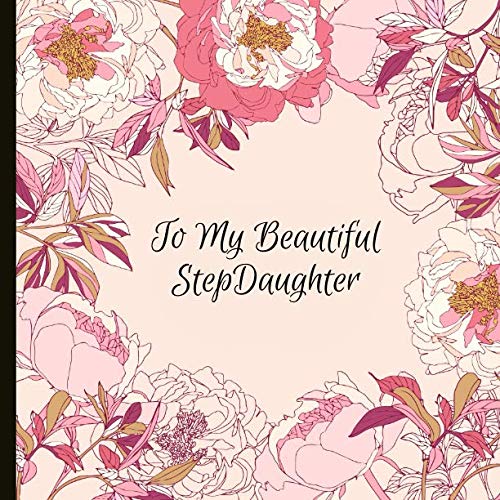 To My Beautiful Step Daughter: A Beautiful Step Daughter Gift Lined ...