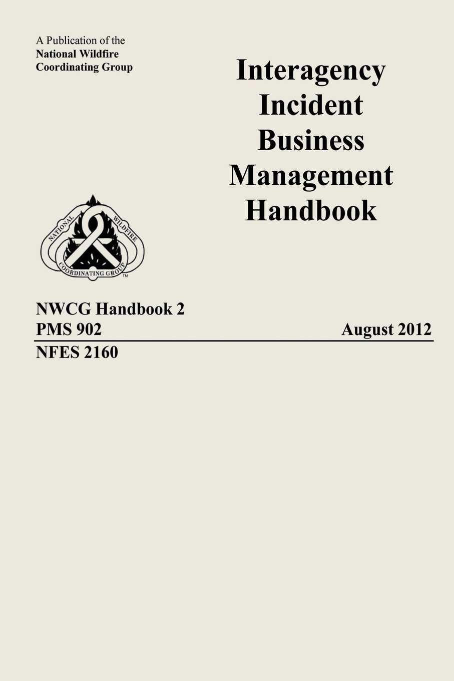 Interagency Incident Business Management Handbook: Group, National ...